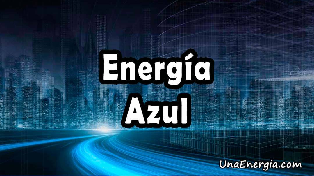 Qué es la Energía Azul? | Definición y Cómo se genera?